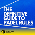 The Definitive Guide to Padel Rules [in English] | padel1969.com